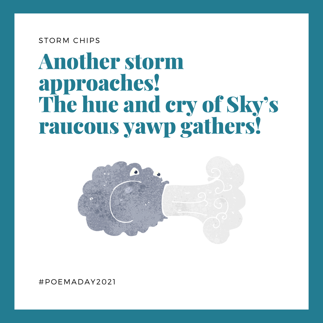 Poem 87 – Storm Chips – VANESSA SHIELDS